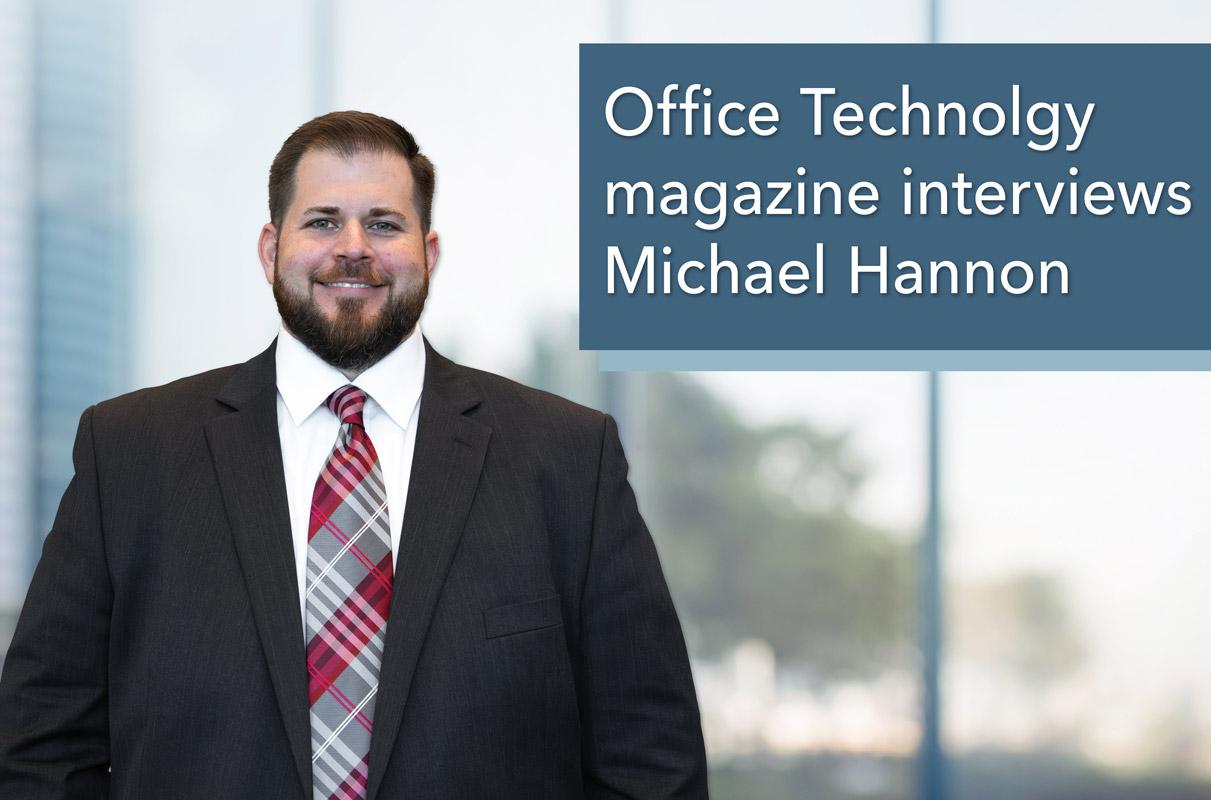 Office Technology Magazine Interviews Michael Hannon