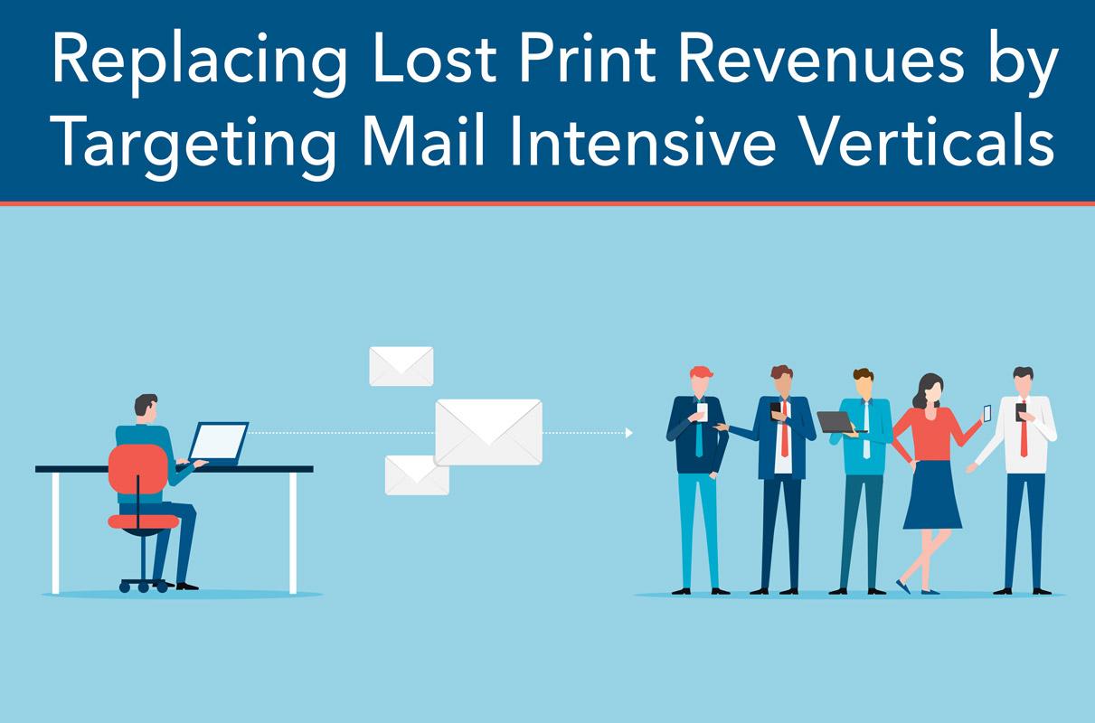 Replacing Lost Print Revenues by Targeting Mail Intensive Verticals